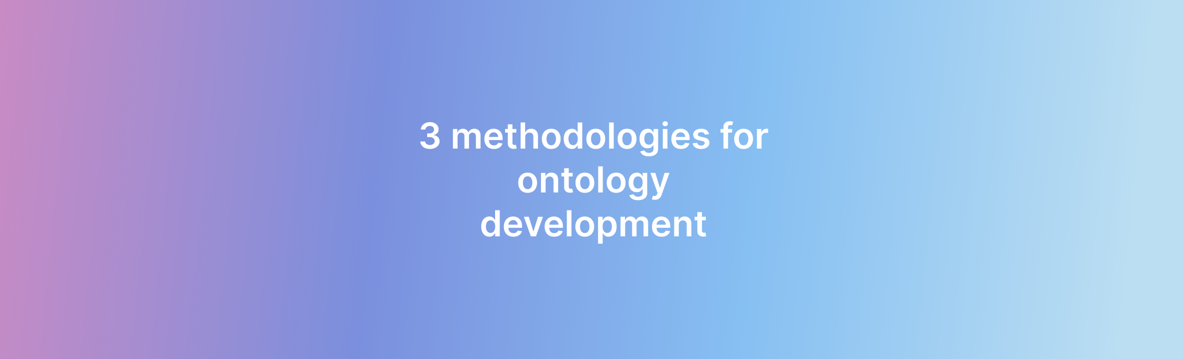 3 methodologies for ontology development - Lettria